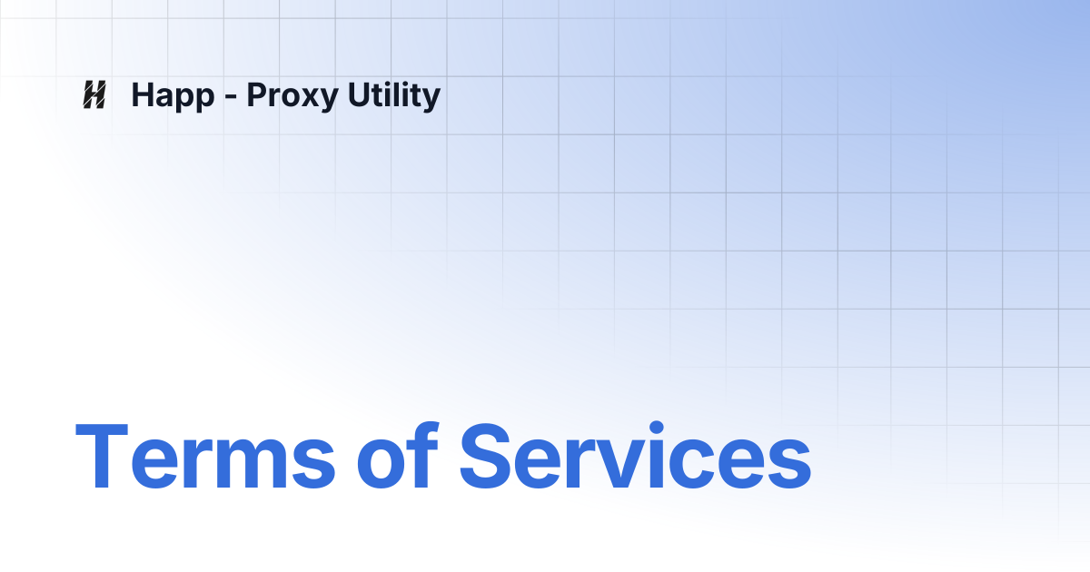 Terms of Services | Happ - Proxy Utility